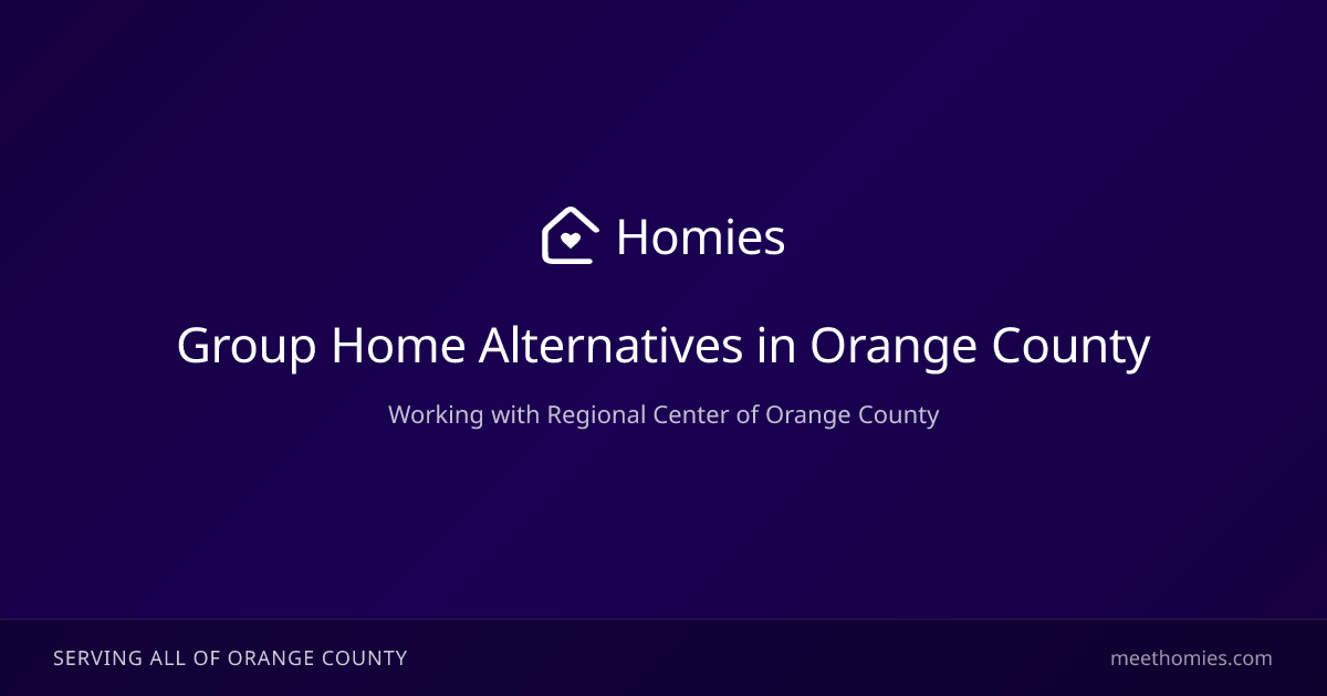 Group Home Alternatives Orange County | RCOC Life Sharing | Homies | Homies